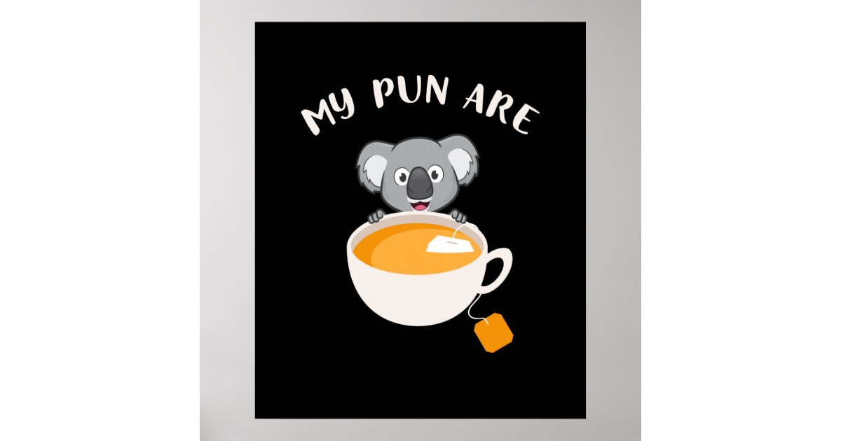 My Puns Are Koala Tea - Funny Animal Puns Poster | Zazzle