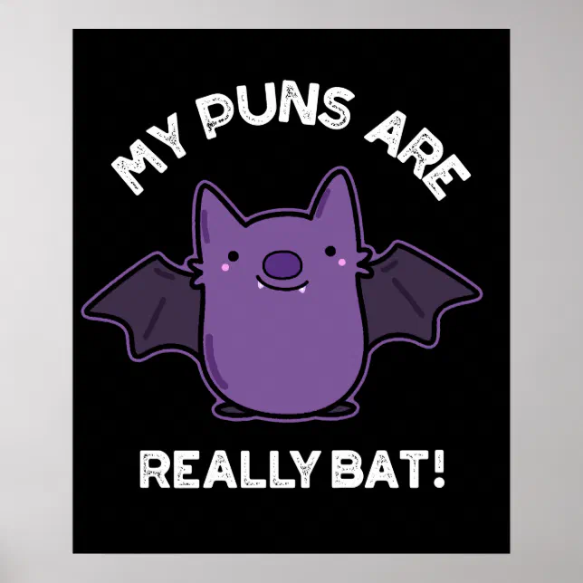 My Puns Are Really Bat Funny Animal Pun Dark BG Poster | Zazzle