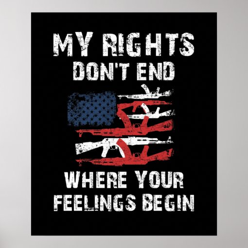 My Rights Don't End Where Your Feelings Begin Poster | Zazzle