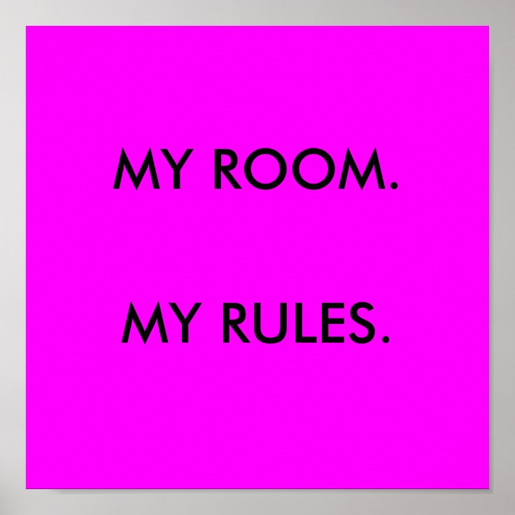MY ROOM, MY RULES poster | Zazzle