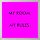 MY ROOM, MY RULES poster | Zazzle