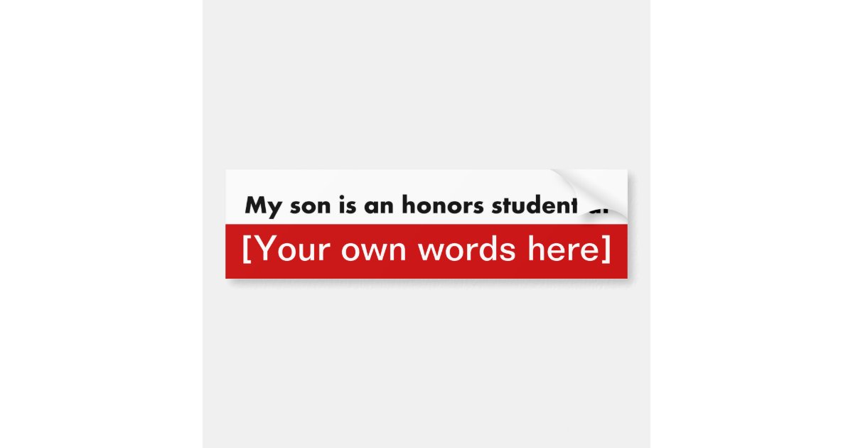 my-son-is-an-honors-student-at-template bumper sticker | Zazzle