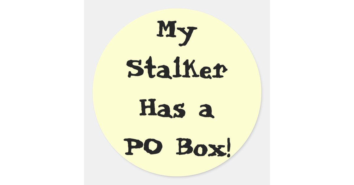 My Stalker Has Sticker | Zazzle
