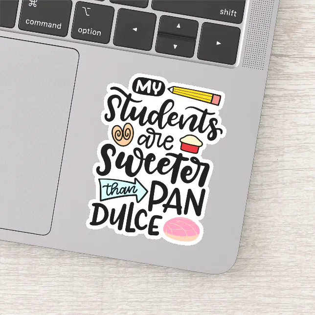 My Students Are Sweeter Than Pan Dulce, Sticker | Zazzle