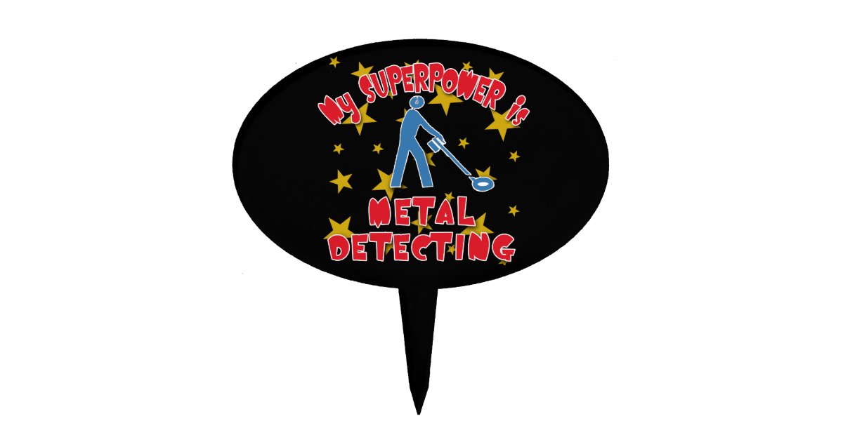 My Superpower is Metal Detecting Cake Topper | Zazzle