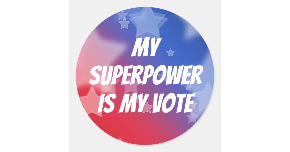 My Superpower is My Vote Classic Round Sticker | Zazzle