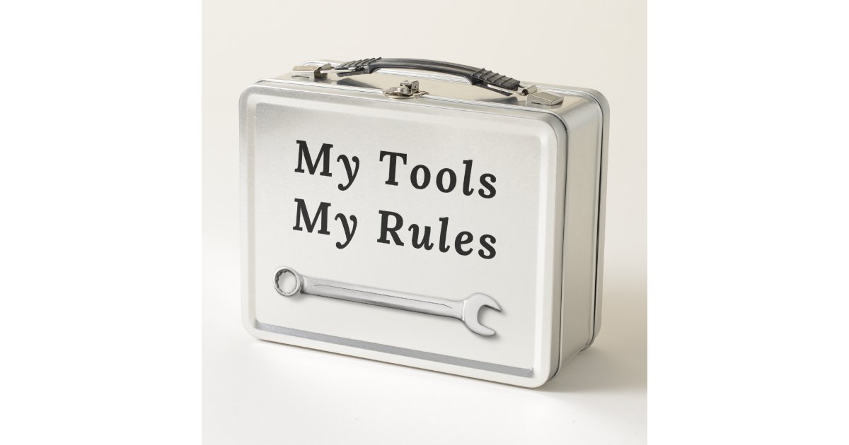 My tools, my rules toolbox metal lunch box | Zazzle