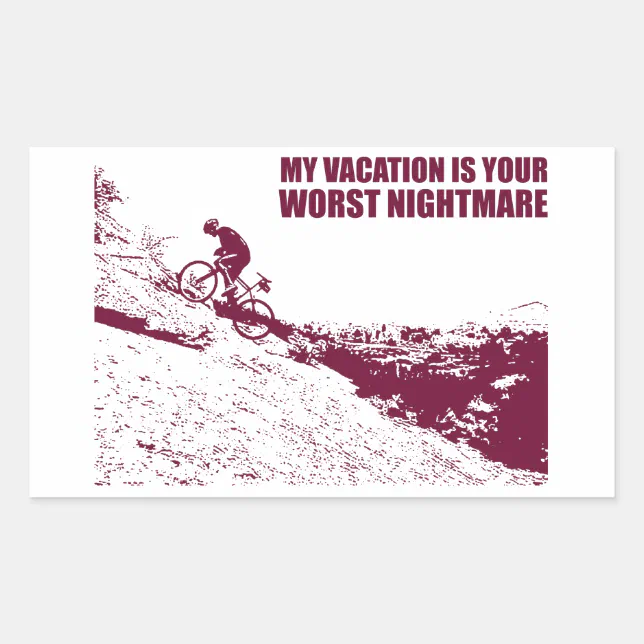My Vacation Is Your Worst Nightmare Rectangular Sticker | Zazzle