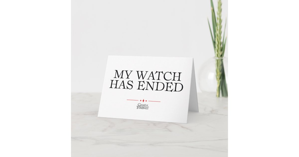 My Watch Has Ended Card | Zazzle