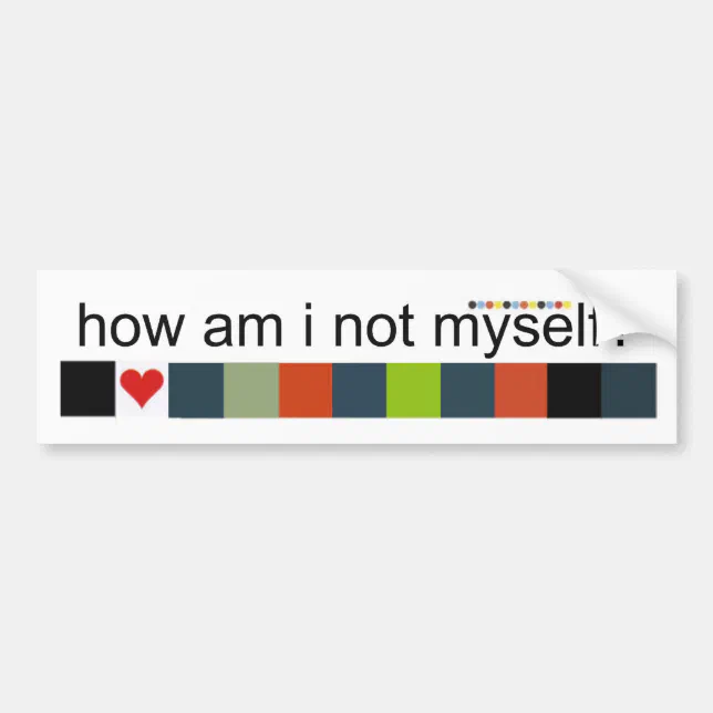 Myself? Bumper Sticker | Zazzle