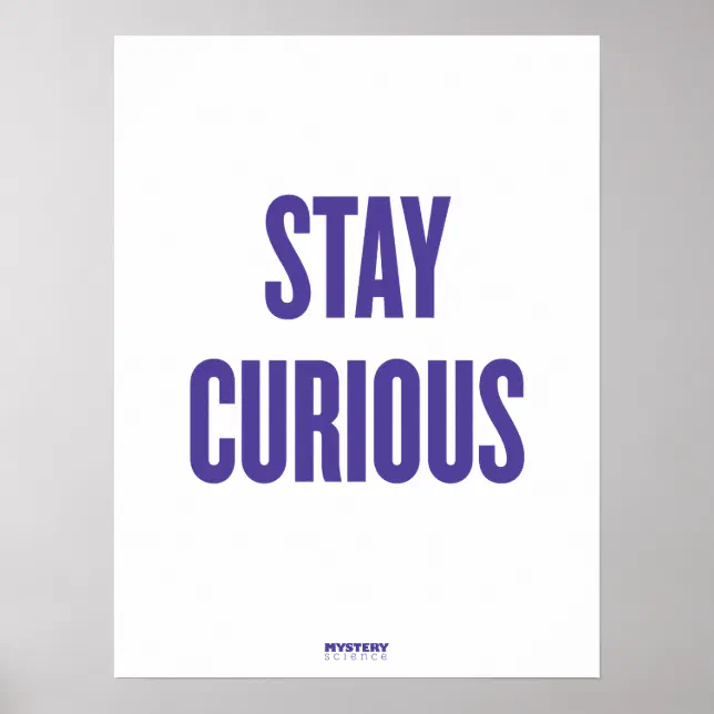 Mystery Science "Stay Curious" Poster | Zazzle