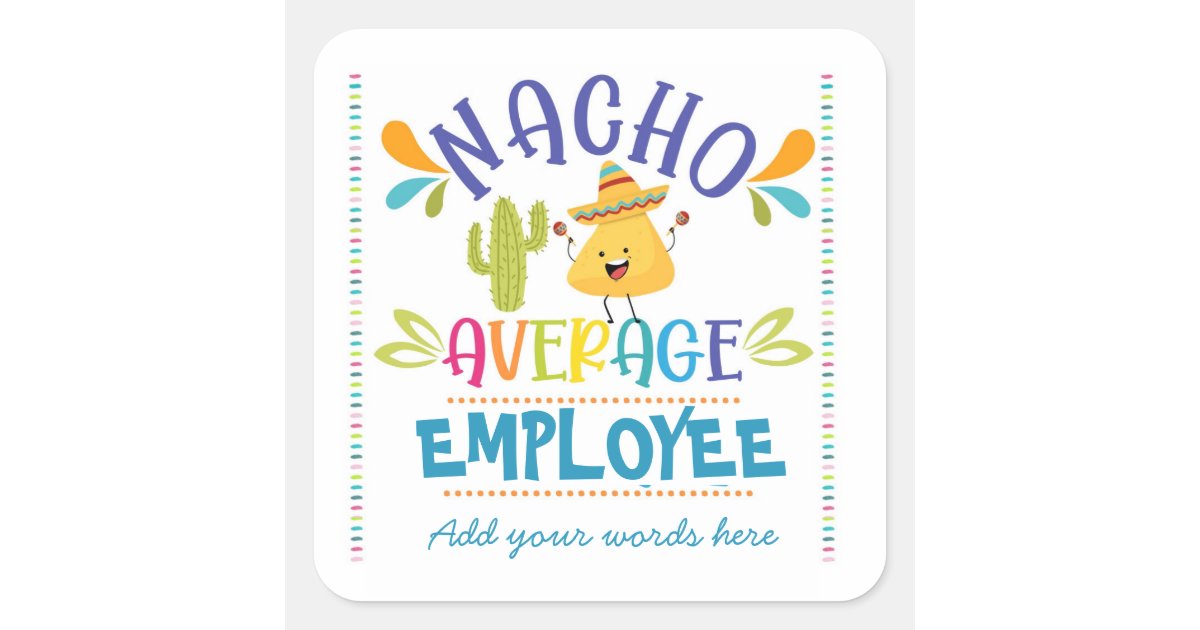 nacho average employee sticker | Zazzle