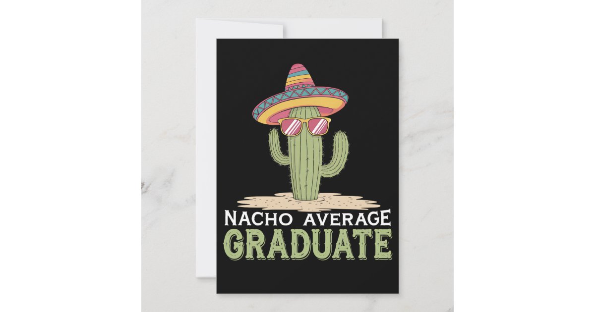 Nacho Average Graduate Cactus Graduation Mexican Invitation | Zazzle