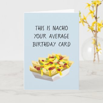 Nacho Average Mexican Food Food Birthday Card | Zazzle