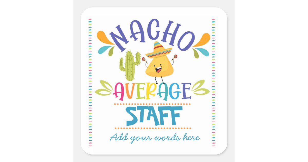 nacho average staff sticker | Zazzle