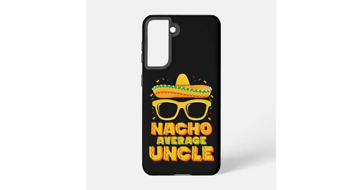 Nacho Average Uncle Cinco De Mayo Matching Family Samsung Galaxy Case ...