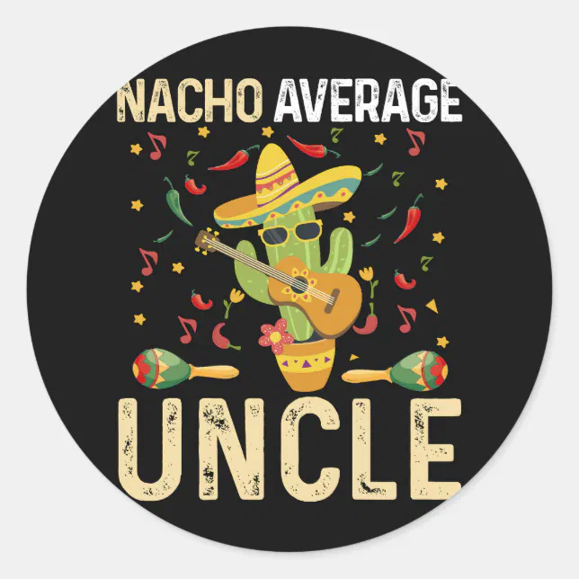 Nacho Average Uncle Cinco De Mayo Mexican Sombrero Classic Round ...