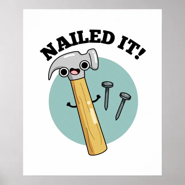 Nailed It Funny Hammer Nail Pun Poster | Zazzle