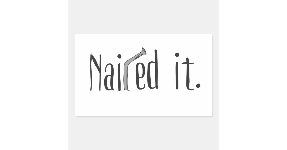Nailed It Rectangular Sticker | Zazzle
