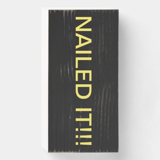 "NAILED IT" Wooden Box Sign | Zazzle