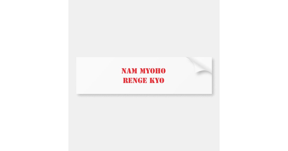 Nam Myoho Renge Kyo Bumper Sticker | Zazzle