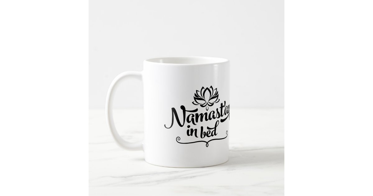Namaste Funny Quote Mug | Zazzle