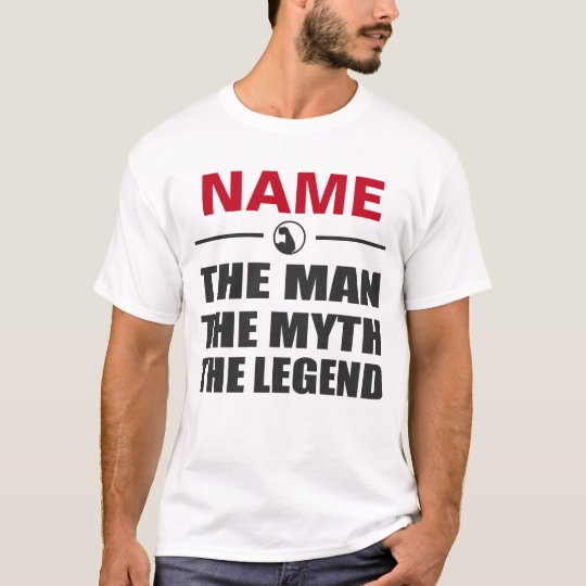 Personalized Name Custom Man Myth Legend T Shirt
