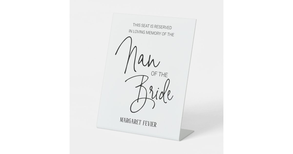 Nan of the Bride Memorial Reserved Chair Wedding Pedestal Sign | Zazzle
