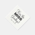 Napkin - Kiss the Miss Goodbye | Zazzle