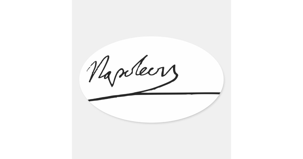 Napoleon Bonaparte signature Oval Sticker | Zazzle