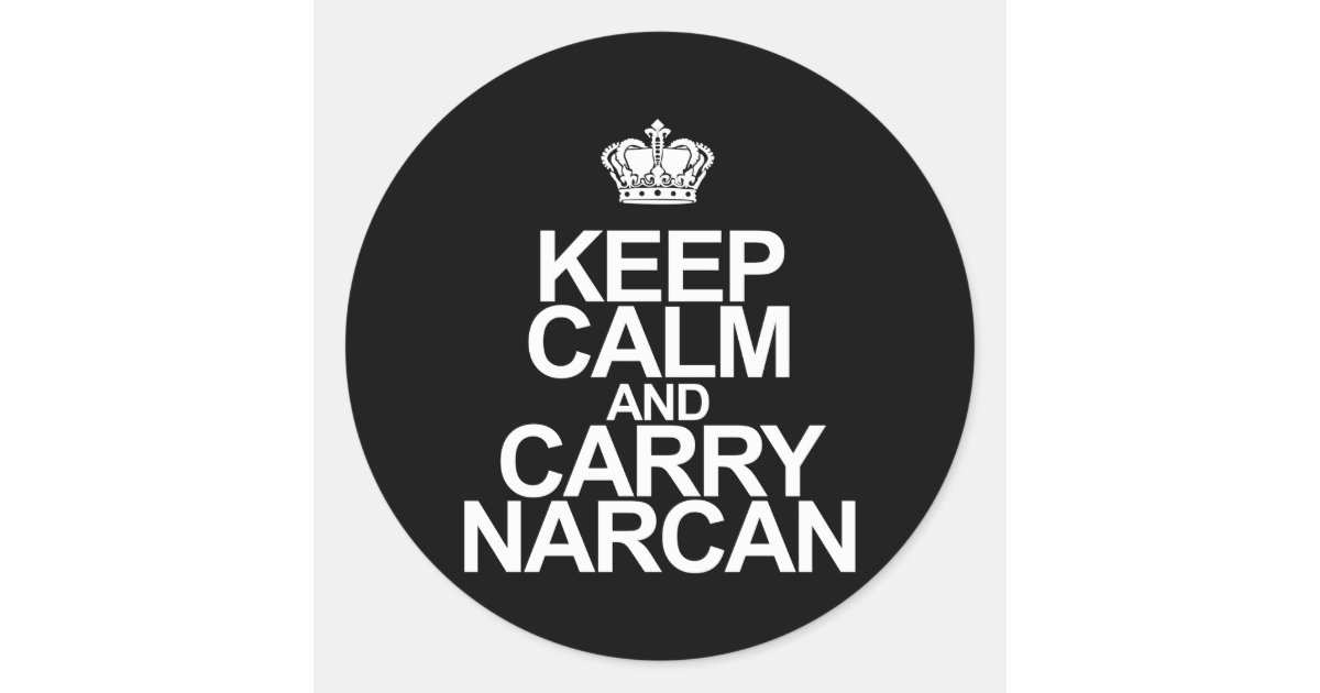 Narcan Keep Calm And Carry Narcan Classic Round Sticker | Zazzle