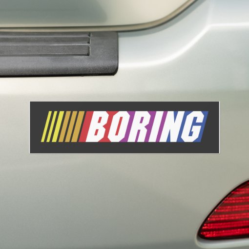 NASCAR - BORING Bumper Sticker | Zazzle