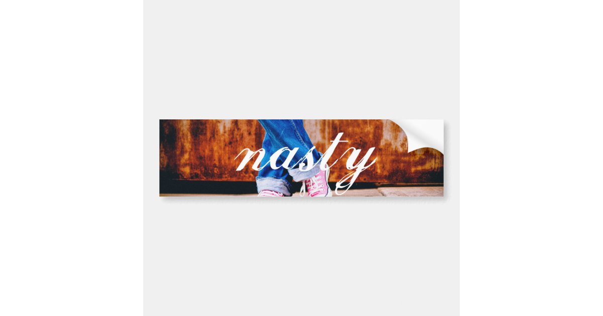 Nasty Bumper Sticker | Zazzle