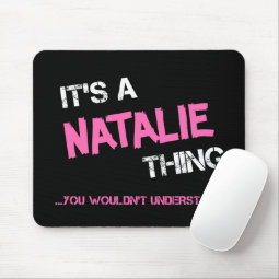 Natalie thing you wouldn't understand name mouse pad | Zazzle