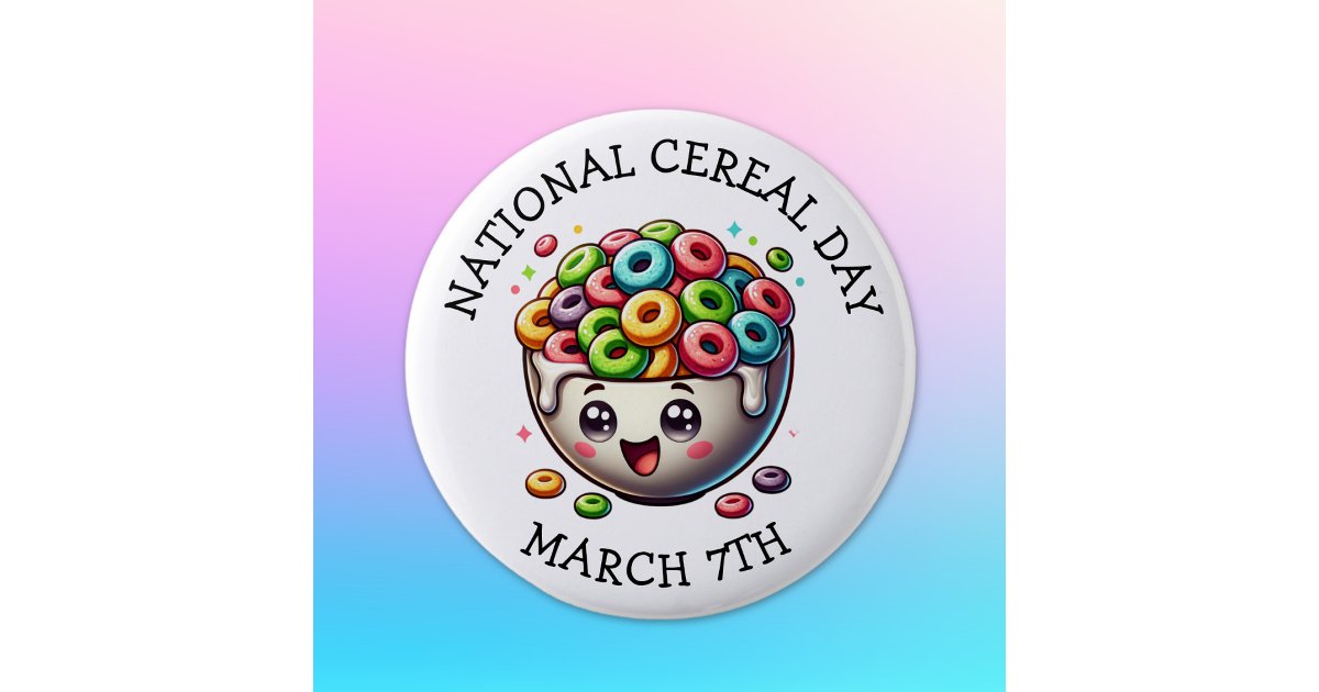 National Cereal Day March 7th Button | Zazzle