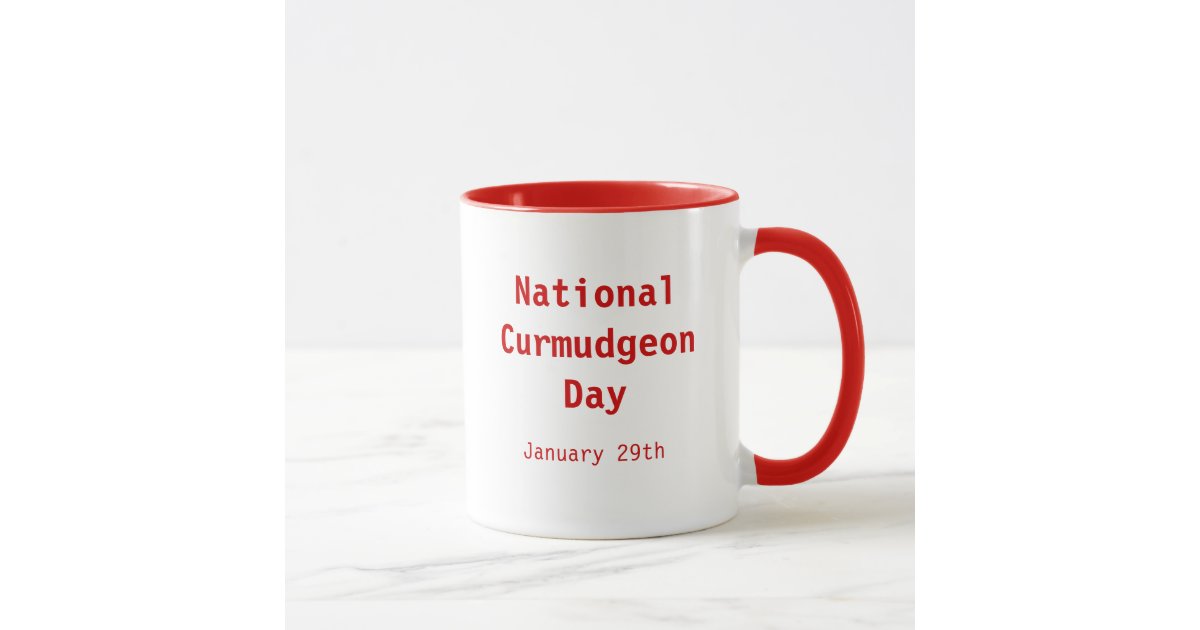 National Curmudgeon Day Mug | Zazzle