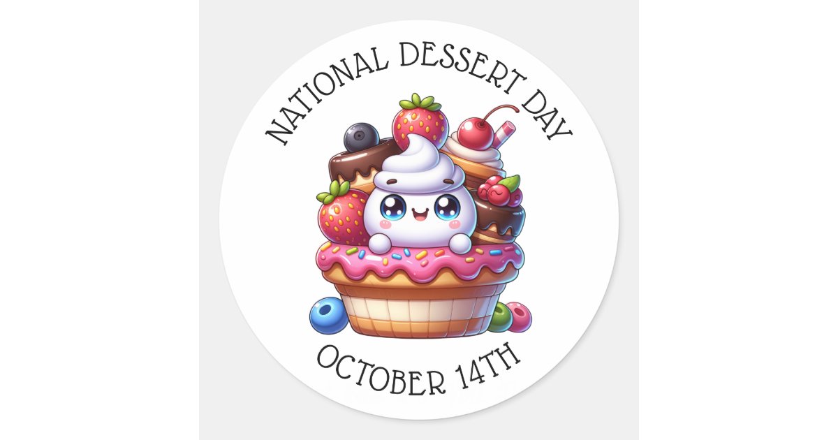 National Dessert Day October 14th Classic Round Sticker | Zazzle