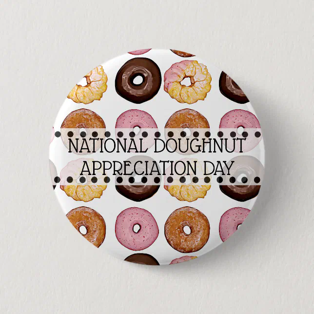 National Donut Appreciation Day November 5th Button | Zazzle