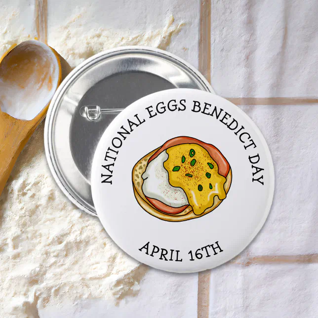 National Eggs Benedict Day - April 16th Button | Zazzle
