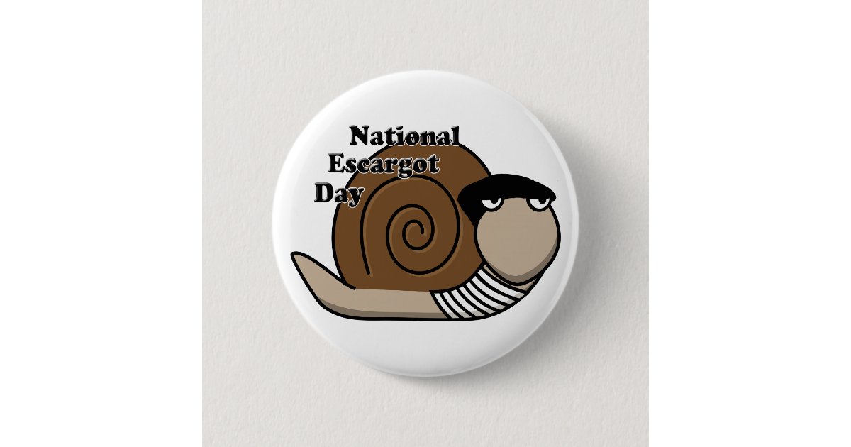 National Escargot Day Button | Zazzle