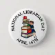 National Librarian Day April 16th button | Zazzle