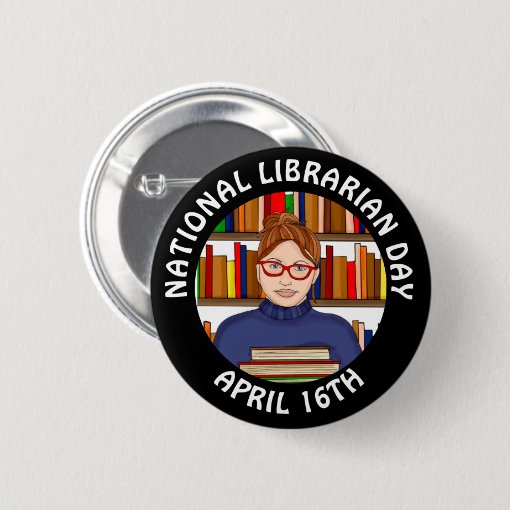 National Librarian Day - April 16th Button | Zazzle