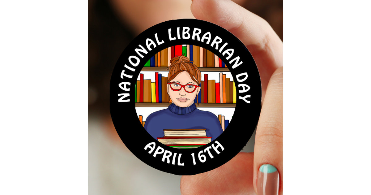 National Librarian Day - April 16th Button | Zazzle