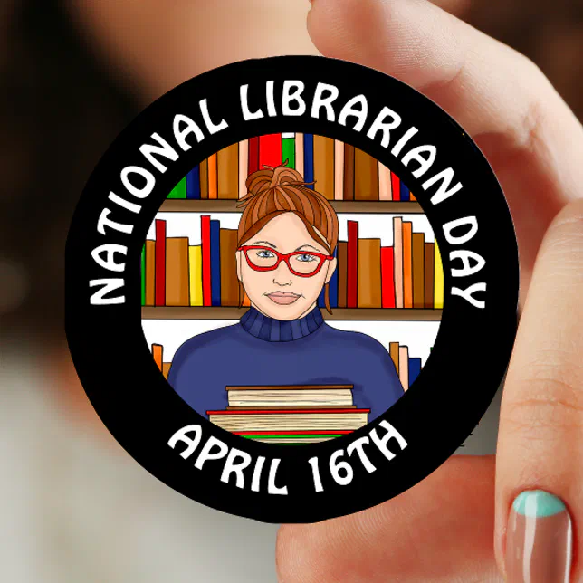 National Librarian Day - April 16th Button | Zazzle