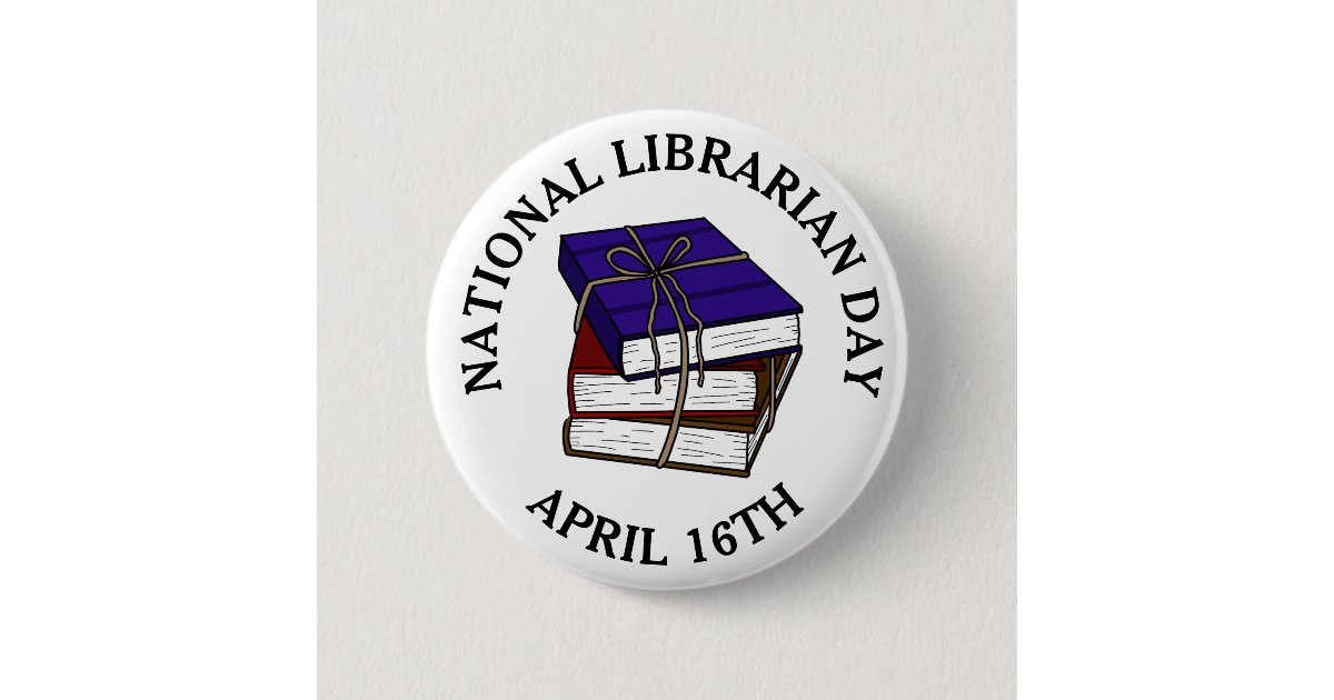 National Librarian Day April 16th Button | Zazzle