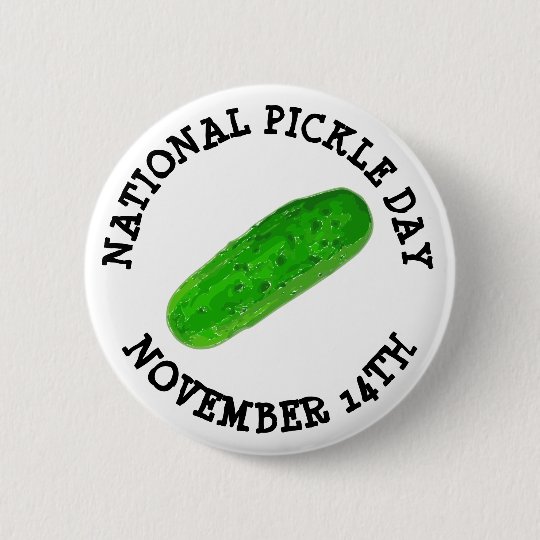 National Pickle Day November 14th Food Holidays Button | Zazzle.com