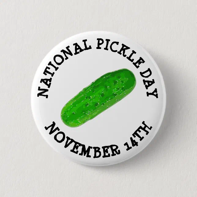 National Pickle Day November 14th Food Holidays Button | Zazzle