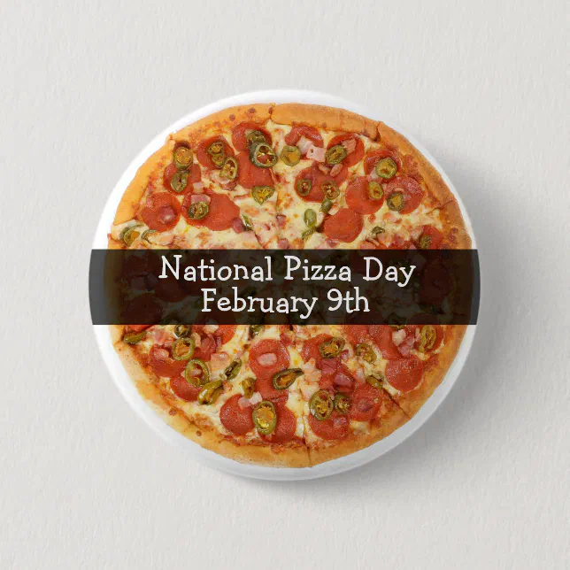 National Pizza Day February 9th Holiday Button | Zazzle