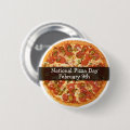 National Pizza Day February 9th Holiday Button | Zazzle