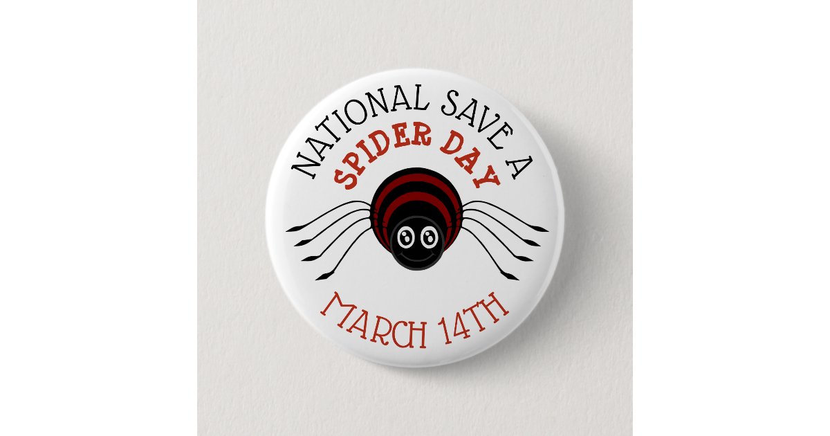 National Save a Spider Day march 14th Button | Zazzle